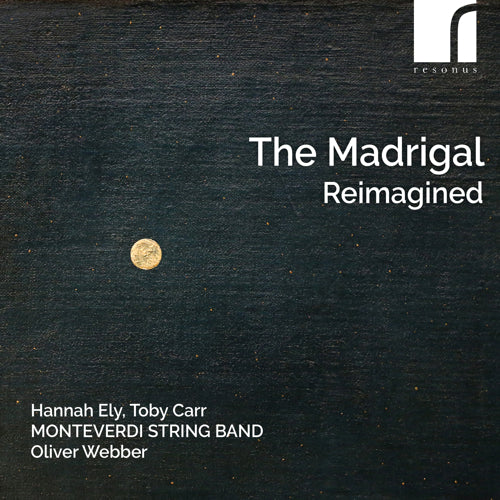 The Madrigal Reimagined | RES10341 – Resonus Classics & Inventa Records
